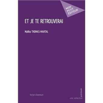 Et je te retrouverai - broché - MALIKA THOMAS-MAHTAL - Achat Livre | fnac