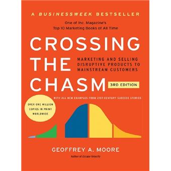 Crossing the chasm Marketing and selling disruptive products to ...