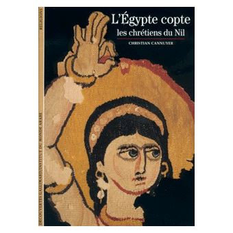 Religions - Les chrétiens du Nil - L'Égypte copte - Christian Cannuyer ...
