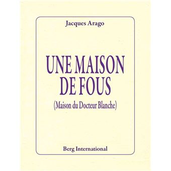 Une maison de fous (Maison du docteur Blanche). - broché - Jacques ...