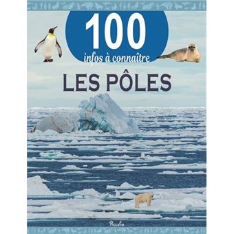 Les pôles 100 infos à connaître - broché - Collectif - Achat Livre | fnac