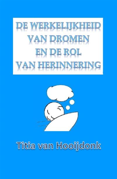 De werkelijkheid van dromen en de rol van herinnering - broché - Titia ...