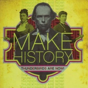 Make history - Thunderbirds Are Now - CD album - Achat & prix | fnac
