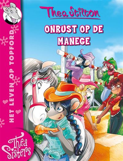 Thea Stilton - Tome 17 - Het leven op Topford 17 - Onrust op de manege ...