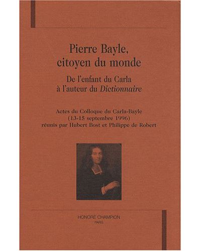 Pierre Bayle citoyen du monde De l'enfant du Carla à l'auteur du ...