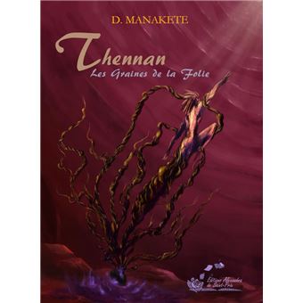 Thennan - Tome 2 - Les graines de la folie - Drake Manakete - broché ...