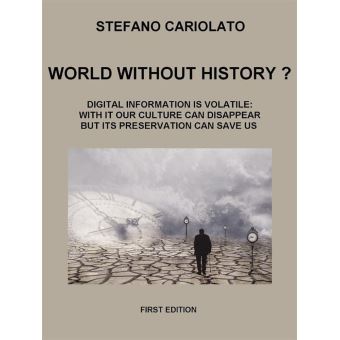World without history? Digital information is volatile: with it our ...