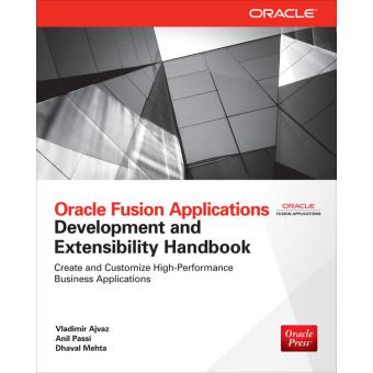 Oracle fusion applications development and extensibility handbook - Poche - Vladimir Ajvaz ...