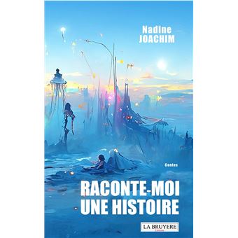 Raconte-moi une histoire - broché - Nadine Joachim - Achat Livre | fnac