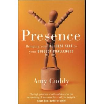Presence How to bring your boldest self to your biggest challenges ...