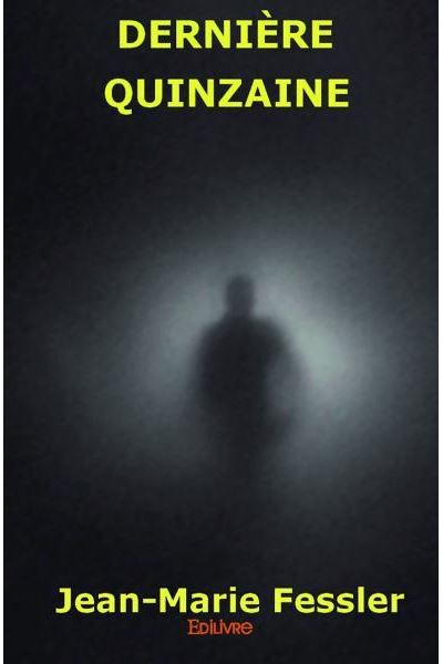 Dernière quinzaine - broché - Jean-Marie Fessler - Achat Livre | fnac