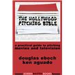 The Hollywood Pitching Bible - ebook (ePub) - Douglas Eboch, Ken Aguado ...