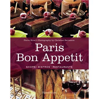 Paris bon appétit Shops, bistros, restaurants - broché - Pierre Rival ...
