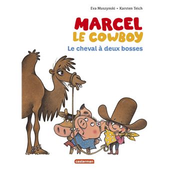 Marcel le cow-boy - Tome 7 - Le cheval à deux bosses - Eva Muszynski ...