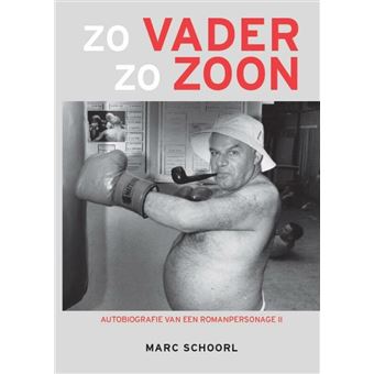 Zo vader, zo zoon Autobiografie van een romanpersonage II - broché - Marc Schoorl - Achat Livre ...