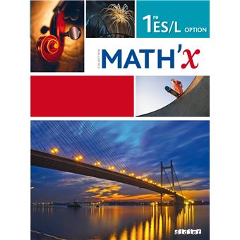 MATH'X 1RE ES/L (éd. 2015) - Livre Livre de l'élève. Edition 2015 ...