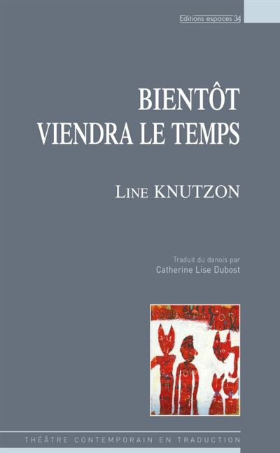 Bientôt viendra le temps - broché - Line Knutzon, Catherine Lise Dubost ...