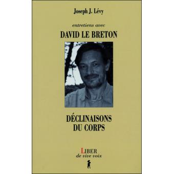 Entretiens avec David Le Breton - Déclinaisons du corps Déclinaisons du ...