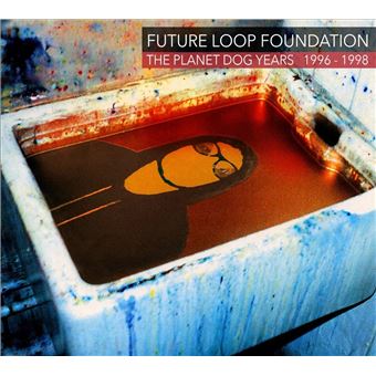 The Planet Dog Years 1996-1998 - Future Loop Foundation - CD album ...