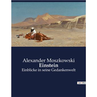 Einstein Einblicke in seine Gedankenwelt - broché - Alexander ...