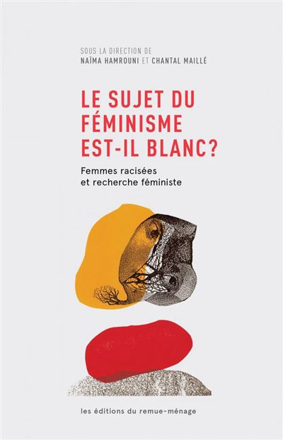 Sujet du féminisme est-il blanc ? (Le) Femmes racisées et recherche ...