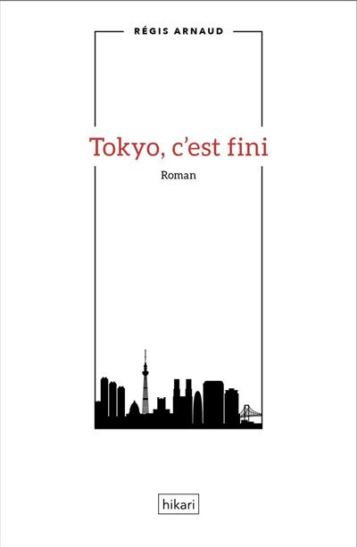 Tokyo c'est fini - broché - Régis Arnaud - Achat Livre ou ebook | fnac