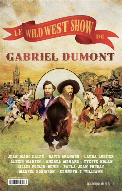 Le Wild West Show de Gabriel Dumont / Gabriel Dumont's Wild West Show ...
