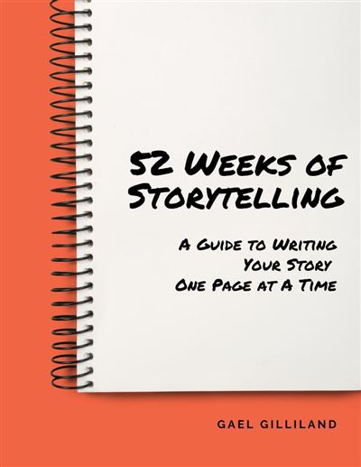 52 Weeks Of Storytelling A Guide To Writing Your Story One Page At A Time 52 Weeks Of 52-weeks-of-storytelling-a-guide-to-writing-your-story-one-page-at-a-time-52-weeks-of