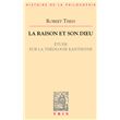 La raison et son Dieu Étude sur la théologie kantienne - broché ...