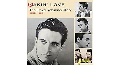 Makin' Love : The Floyd Robinson Story 1952-1962 : CD album en Floyd ...