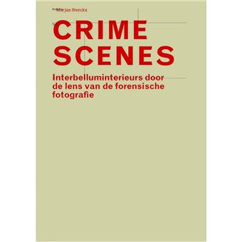 Crime Scenes Interbelluminterieurs door de lens van de forensische ...