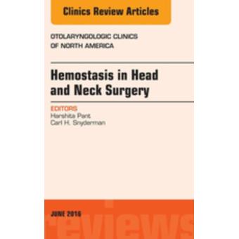 Hemostasis in Head and Neck Surgery, An Issue of Otolaryngologic ...