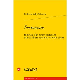 Fortunatus Itinéraire d'un roman protestant dans la librairie des XVIIe ...