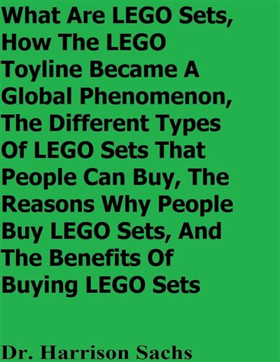 What Are LEGO Sets, How The LEGO Toyline Became A Global Phenomenon ...