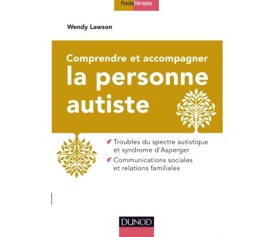Comprendre et accompagner la personne autiste - broché - Wendy Lawson ...