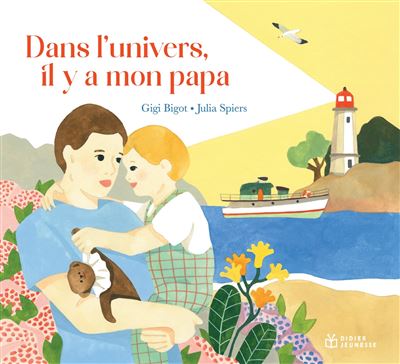 Dans l'univers, il y a mon papa - Dernier livre de Gigi Bigot ...