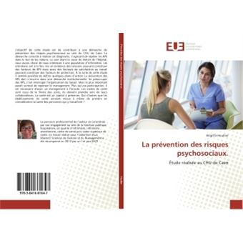 La prevention des risques psychosociaux. Etude realisee au CHU de Caen - broché - Brigitte ...