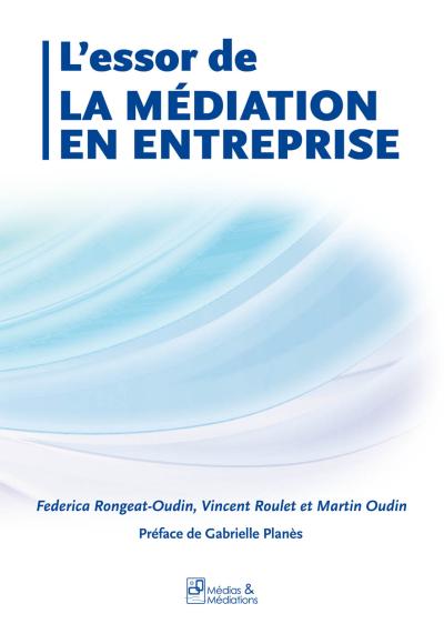 L'essor de la médiation en entreprise - broché - Federica Rongeat-Oudin ...