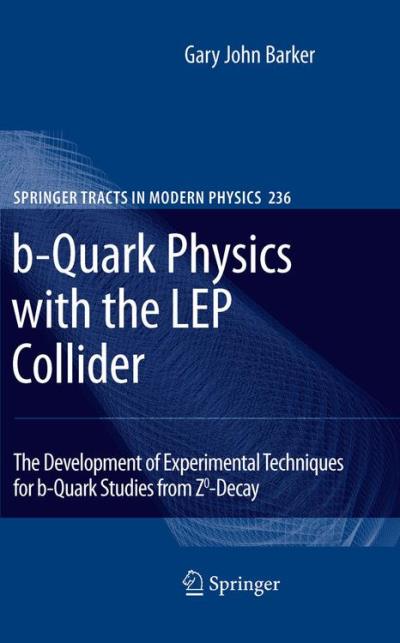 B-quark physics with the lep collider - relié - Gary John Barker ...