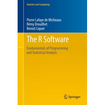 The R software - relié - Pierre Lafaye De Micheaux, Rémy Drouilhet ...