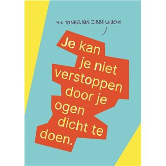 Je kan je niet verstoppen door je ogen dicht te doen 14x toneel ...