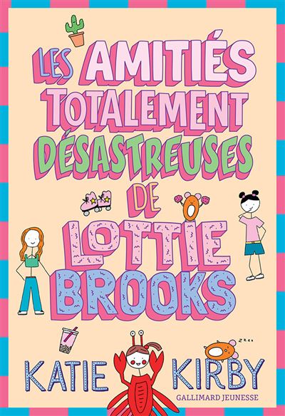 Lottie Brooks - Tome 2 - Les Amitiés totalement désastreuses de Lottie ...