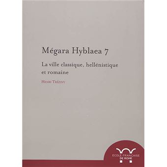 Megara hyblaea 7. la ville classique, hellenistique et romaine - broché ...