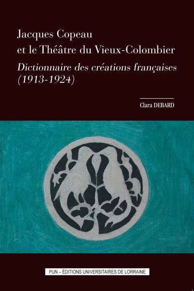 Jacques Copeau et le théâtre du Vieux-Colombier - broché - Clara Debard ...