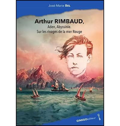 Arthur Rimbaud, Aden, Yemen, Mer Rouge et autres rivages - broché ...