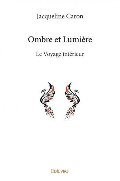 Ombre et lumière Le Voyage intérieur - broché - Jacqueline Caron ...