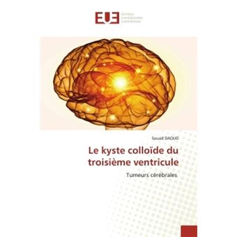 Le kyste colloïde du troisième ventricule Tumeurs cérébrales - broché ...