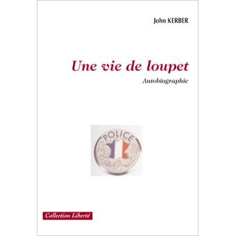 Une vie de loupet - autobiographie - broché - John Kerber - Achat Livre ...