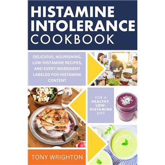 Histamine Intolerance Cookbook: Delicious, Nourishing, Low-Histamine ...