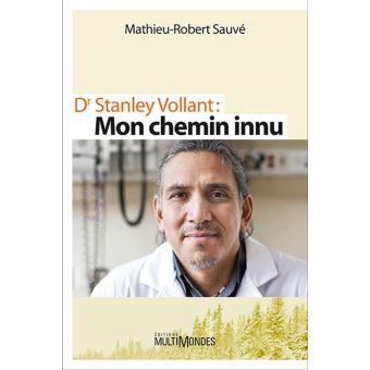 Dr Stanley Volant Mon chemin innu. - broché - Mathieu-Robert Sauvé ...